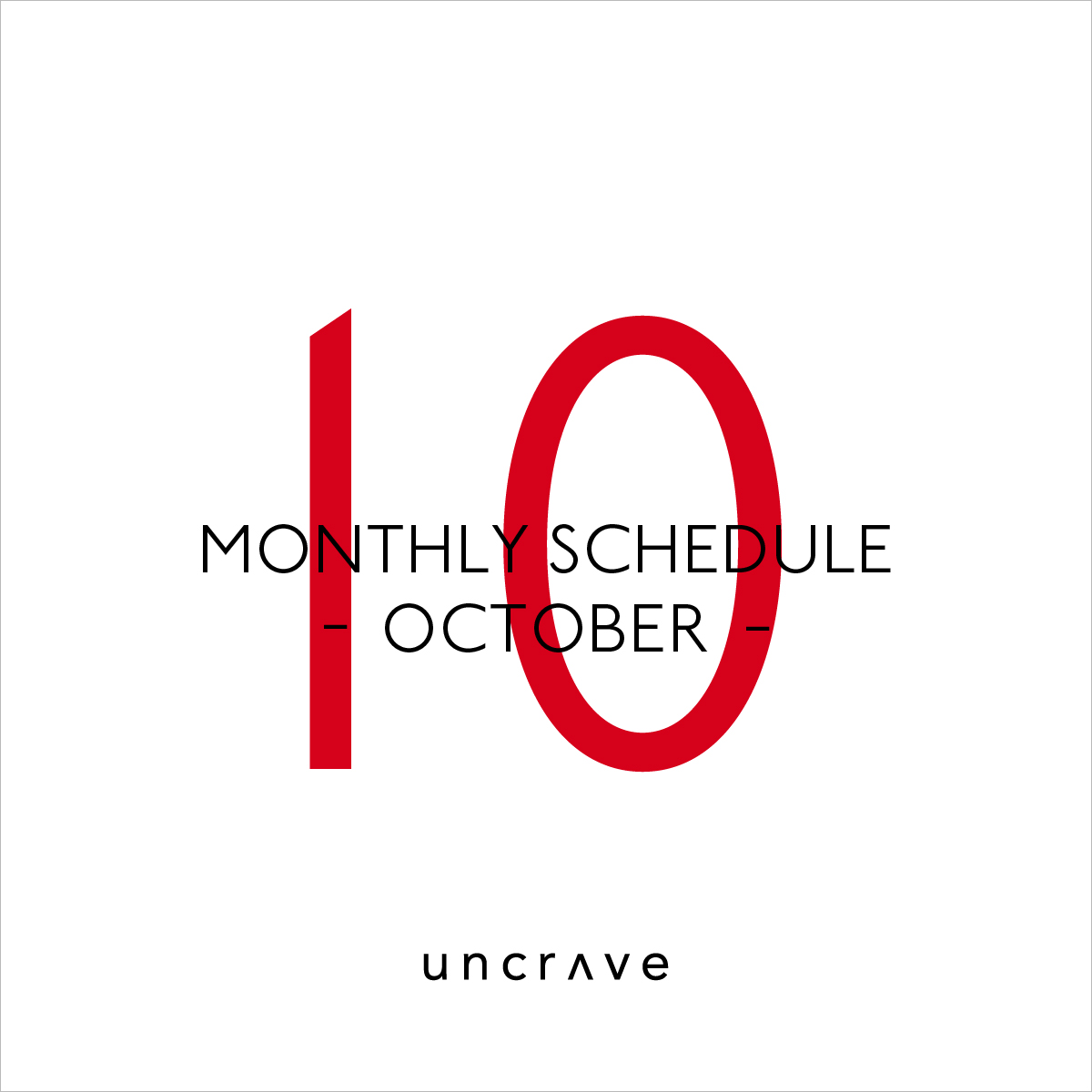 MONTHLY SCHEDULE – OCTOBER – | uncrave | アンクレイヴ OFFICIAL SITE